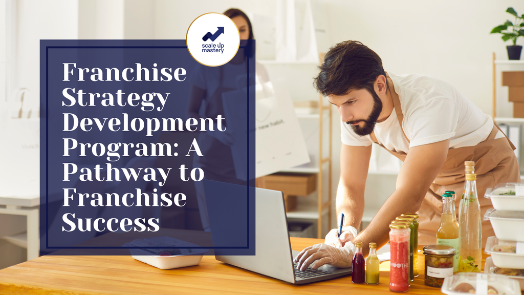 Franchise Strategy Development Program: A Pathway to Franchise Success